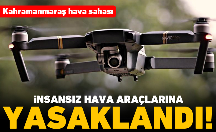 Kahramanmaraş hava sahası insansız hava araçlarına yasaklandı! - Kanal ... Kahramanmaraş hava sahası insansız hava araçlarına yasaklandı! - Kanal ...