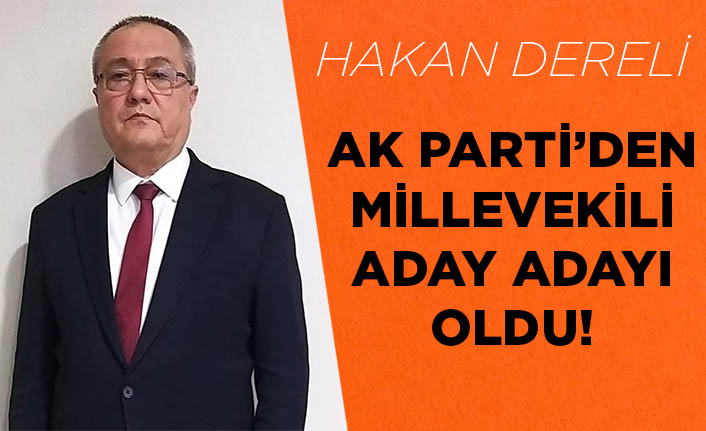 Hakan Dereli AK Parti’den Milletvekili Aday Adayı oldu - Kahramanmaraş Haberleri
