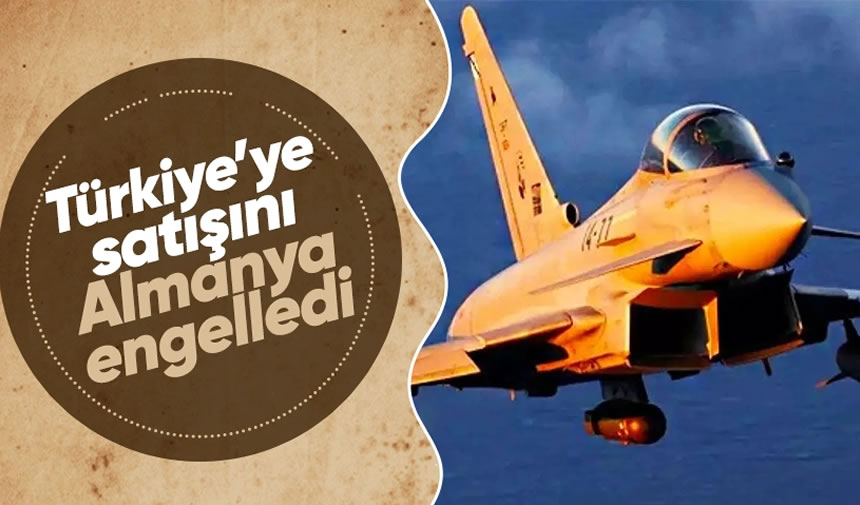 Almanya, Eurofighter'ın Türkiye'ye satışını engelledi - Kahramanmaraş ...