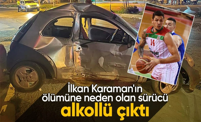 Basketbolcu İlkan Karaman'ın ölümüne neden olan sürücünün ifadesi ...